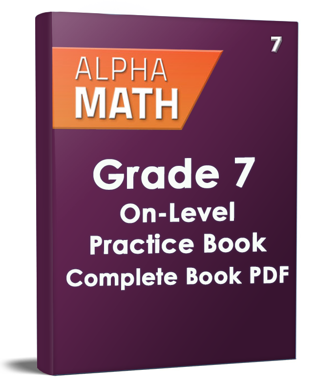Alpha Mathematics - Grade 7 - On-Level Practice Book - Complete Book ...